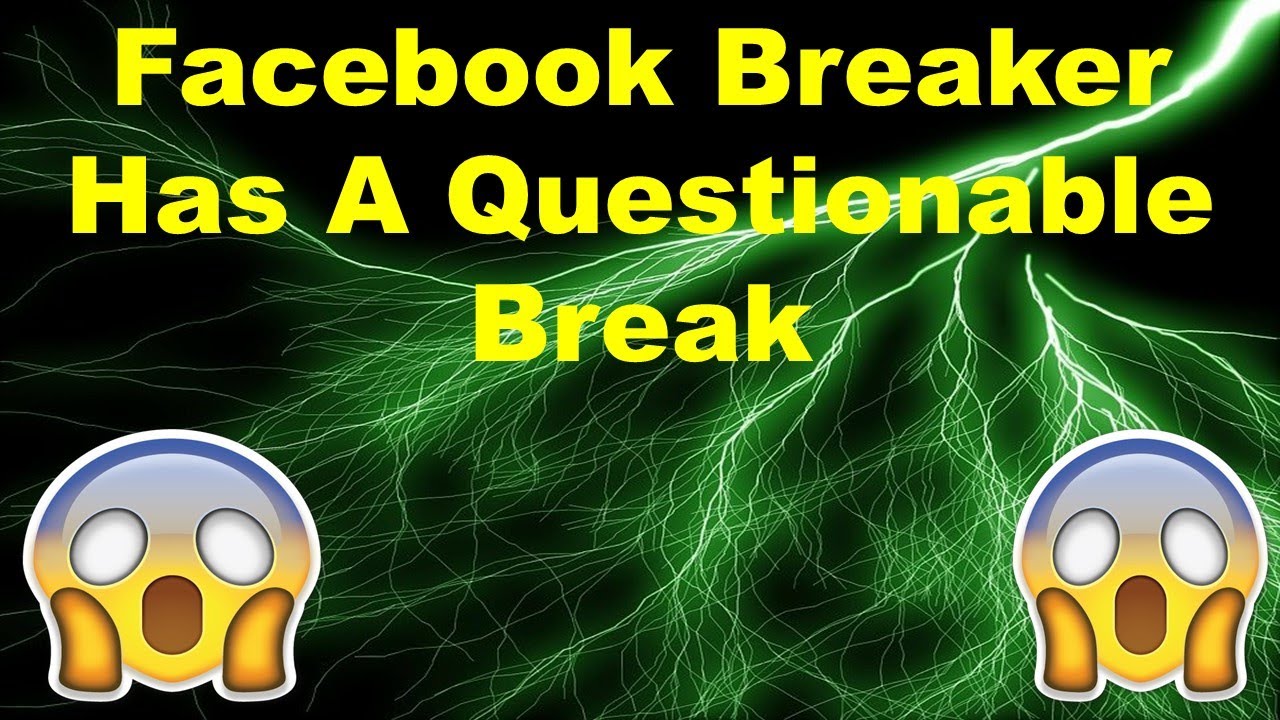 Facebook Breaker Now in Question For a Break - Same Story, Different ...