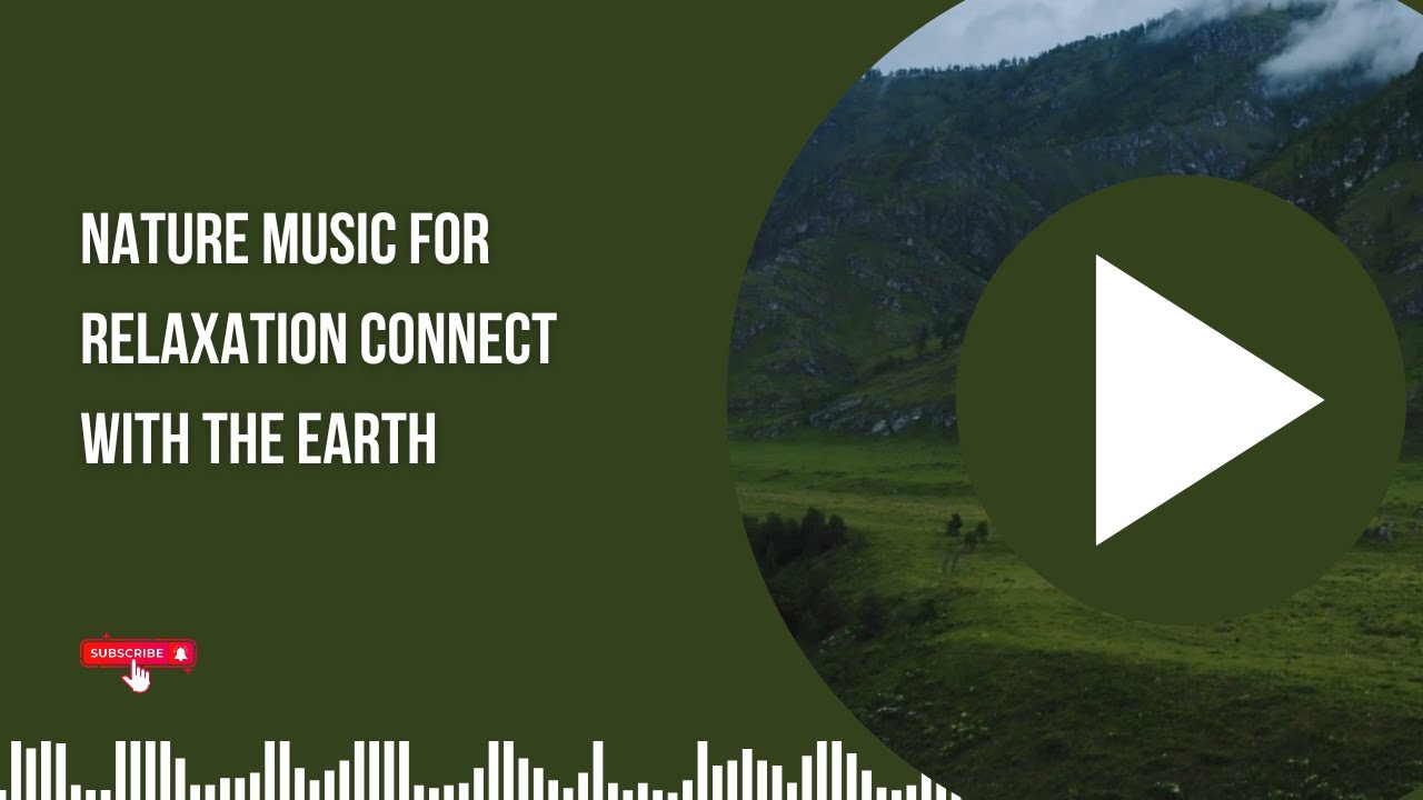 Nature Music for Relaxation Connect with the Earth - YouTube