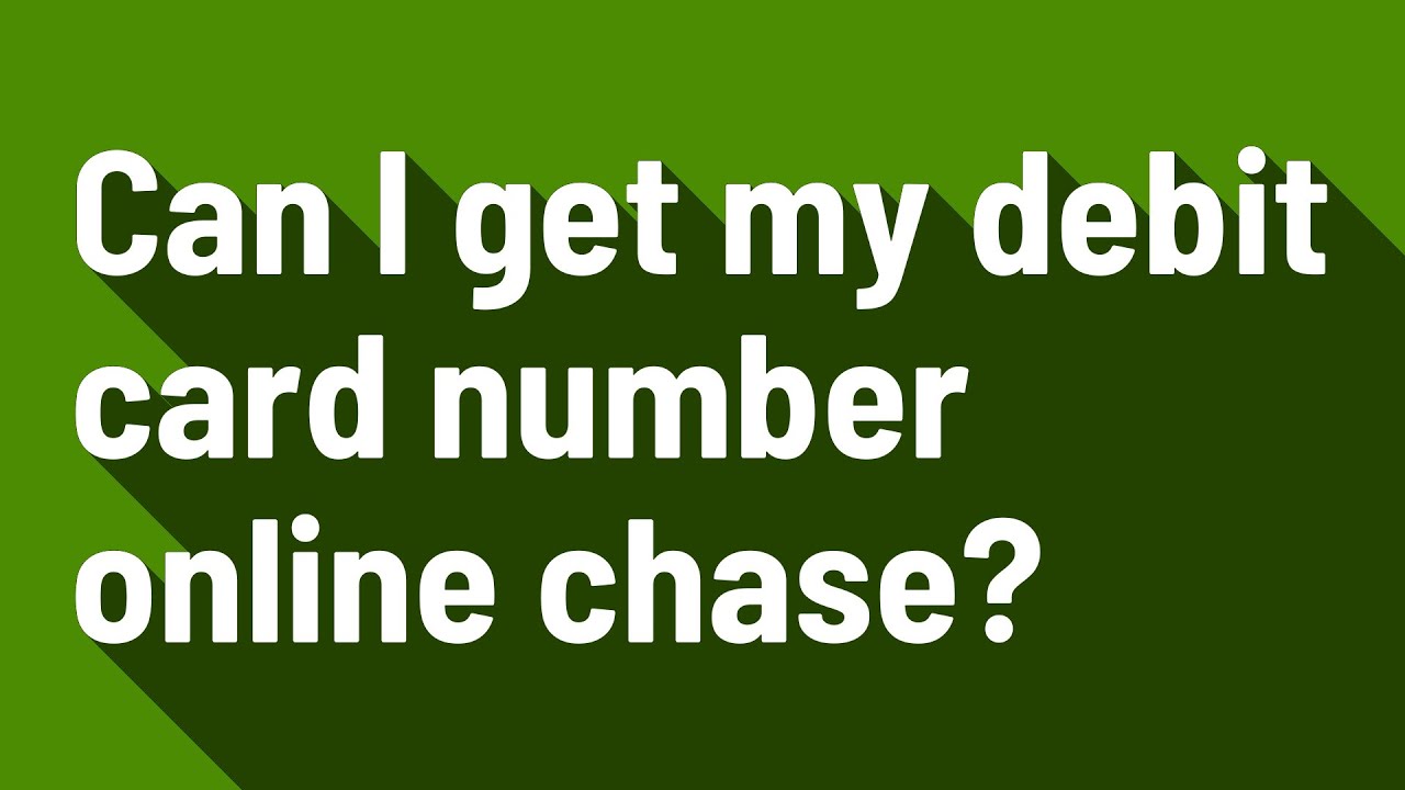 Can I Get My Debit Card Number Online Chase YouTube can-i-get-my-debit-card-number-online-chase-youtube