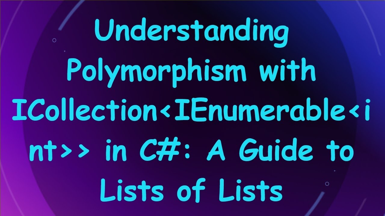 Understanding Polymorphism with ICollection IEnumerable int in C# : A ...
