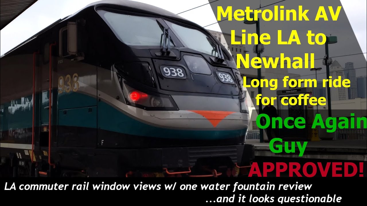 Long Form Ride - LA Metrolink's Antelope Valley Line - Los Angeles to ...