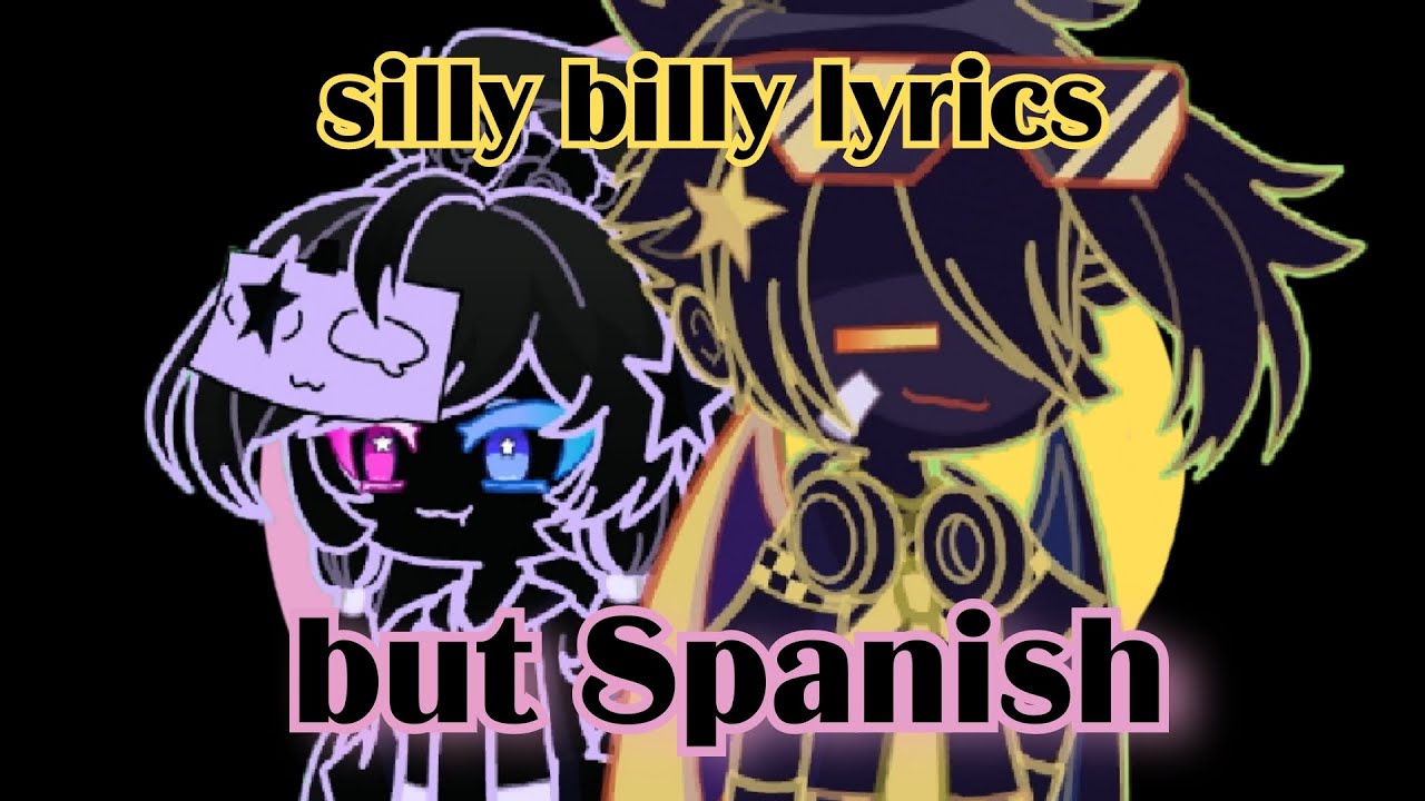 [Spanish silly billy lyrics] - YouTube