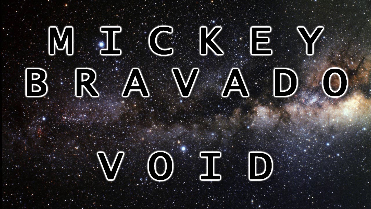 Mickey Bravado - Void - YouTube