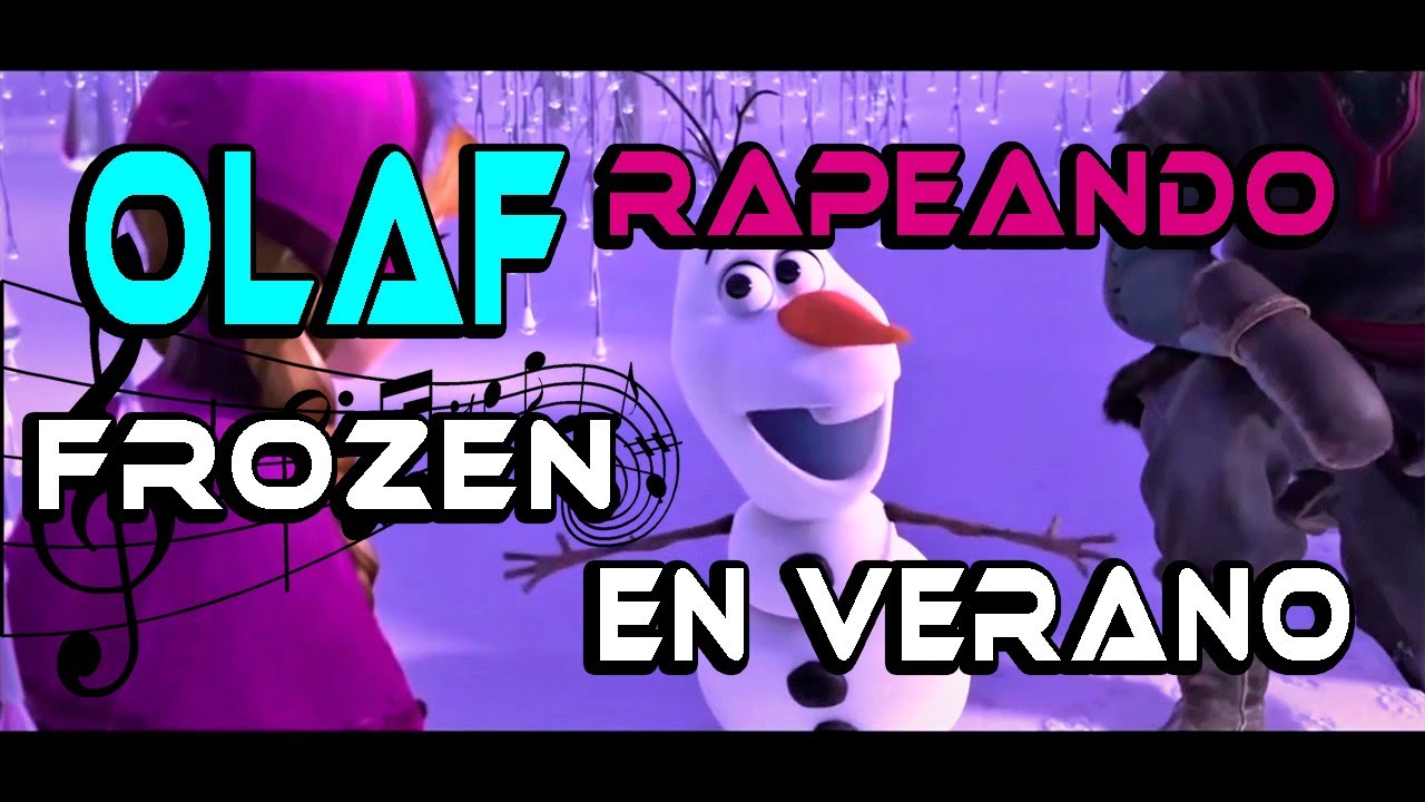 Olaf de frozen, cantando en rap El verano con la voz de Mariaisabel ...