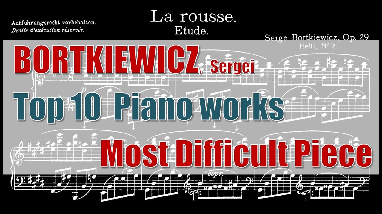 Top 10 Most Difficult Piano Pieces by BORTKIEWICZ (Solo) - YouTube
