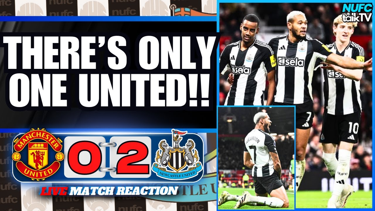 MATCH REACTION: MAN UNITED 0-2 NEWCASTLE UNITED | ONLY ONE UNITED AT ...