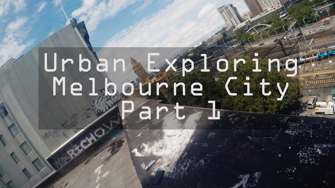 Urban Exploring Melbourne City Part 1 - YouTube