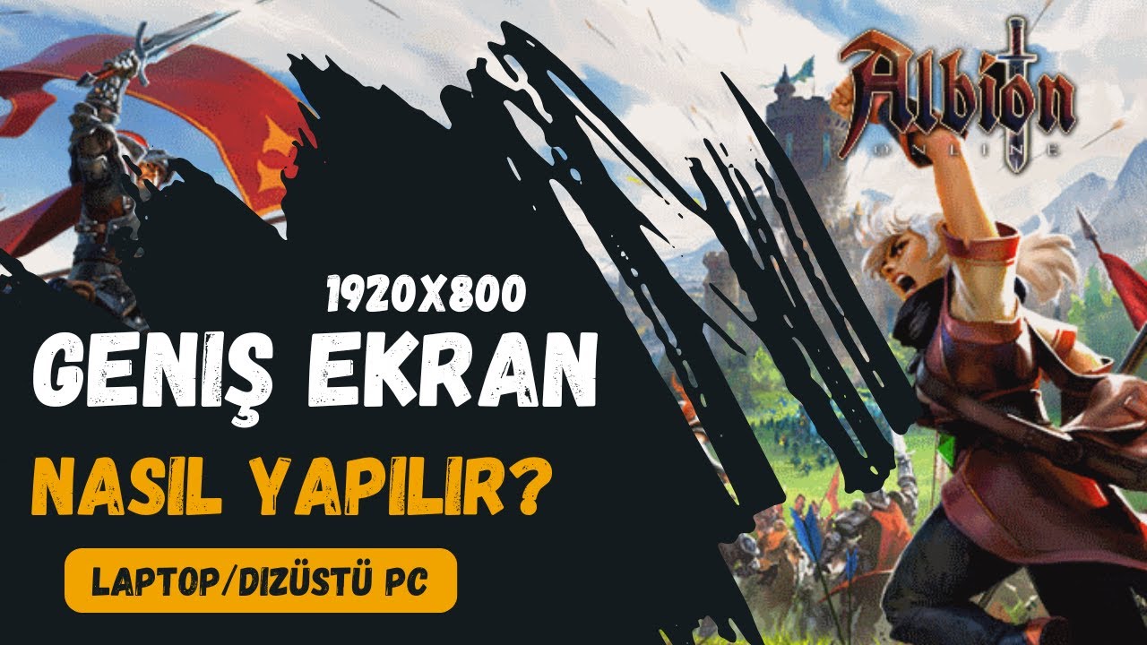 Albion Online Geniş Ekran - Widescreen Nasıl Yapılır? Laptop/Dizüstü PC ...