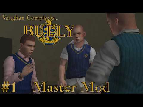 Vaughan Completes.. Bully: Master Mod - #1