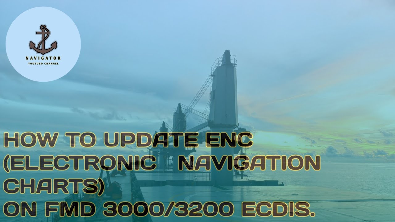 HOW TO UPDATE ELECTRONIC NAVIGATION CHARTS ON FURUNO FMD 3000/3200 ...