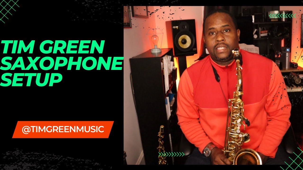 Tim Green Saxophone Setup - YouTube