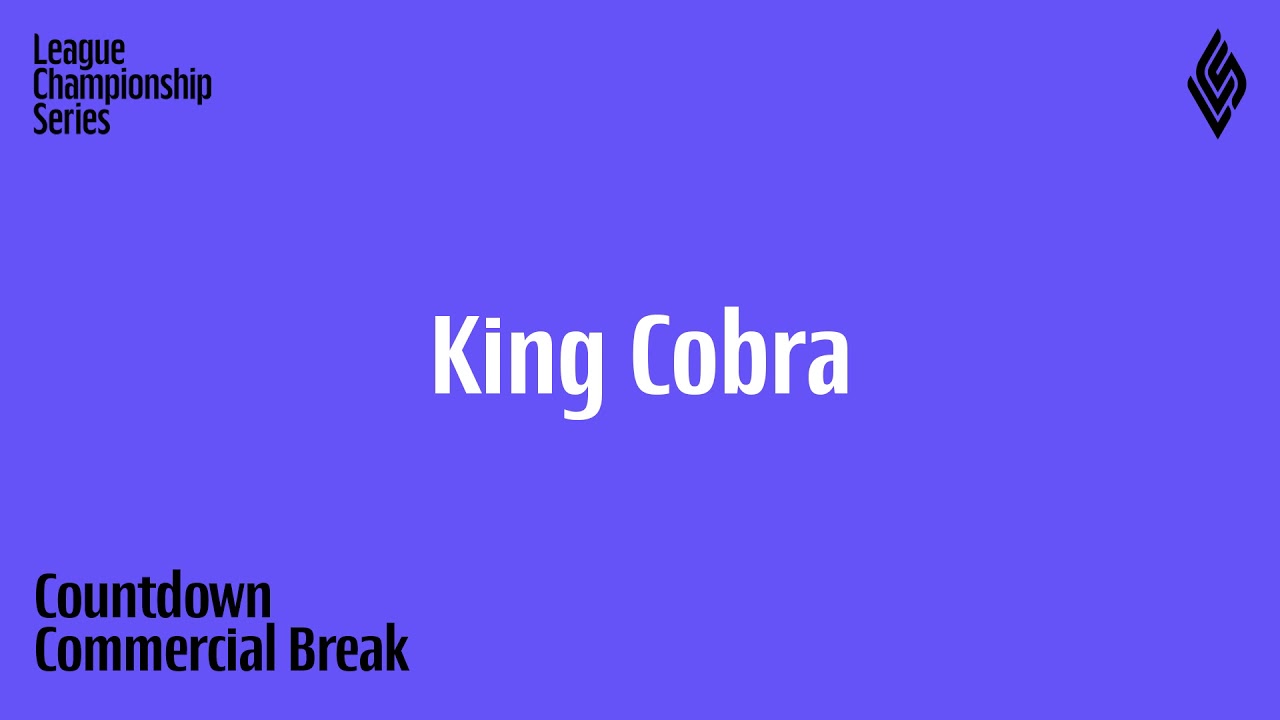 LCS 2021 | Commercial Break | King Cobra - YouTube