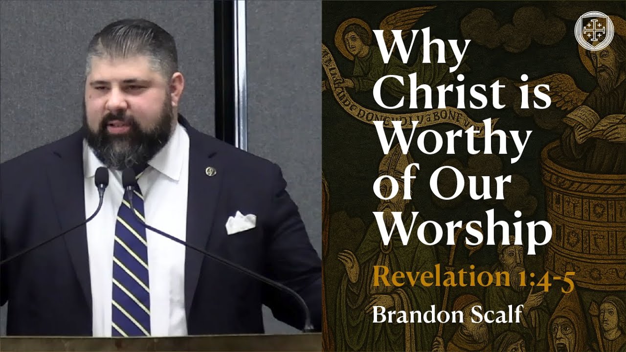 Why Christ is Worthy of Our Worship - Brandon Scalf - YouTube