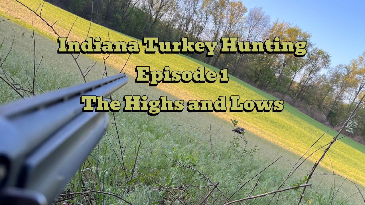 Indiana Turkey Hunting: Episode 1- The Highs and Lows - YouTube