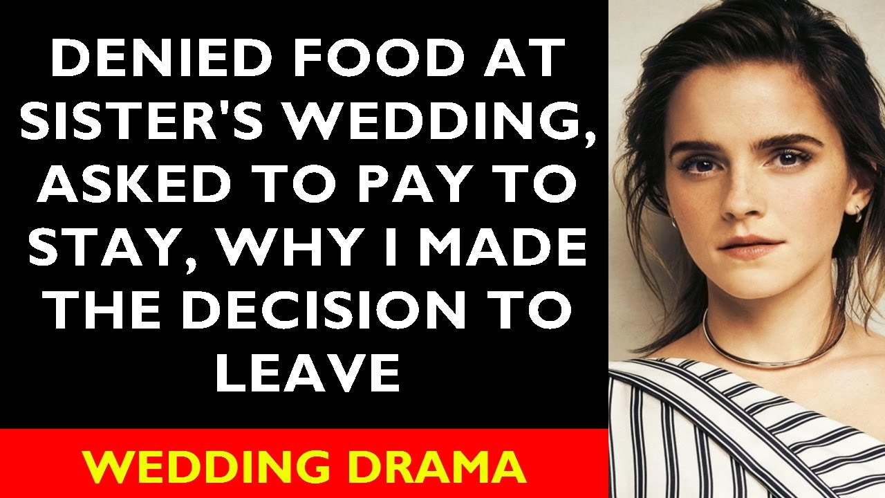 Denied Food at Sister's Wedding, Asked to Pay to Stay, Why I Made the ...