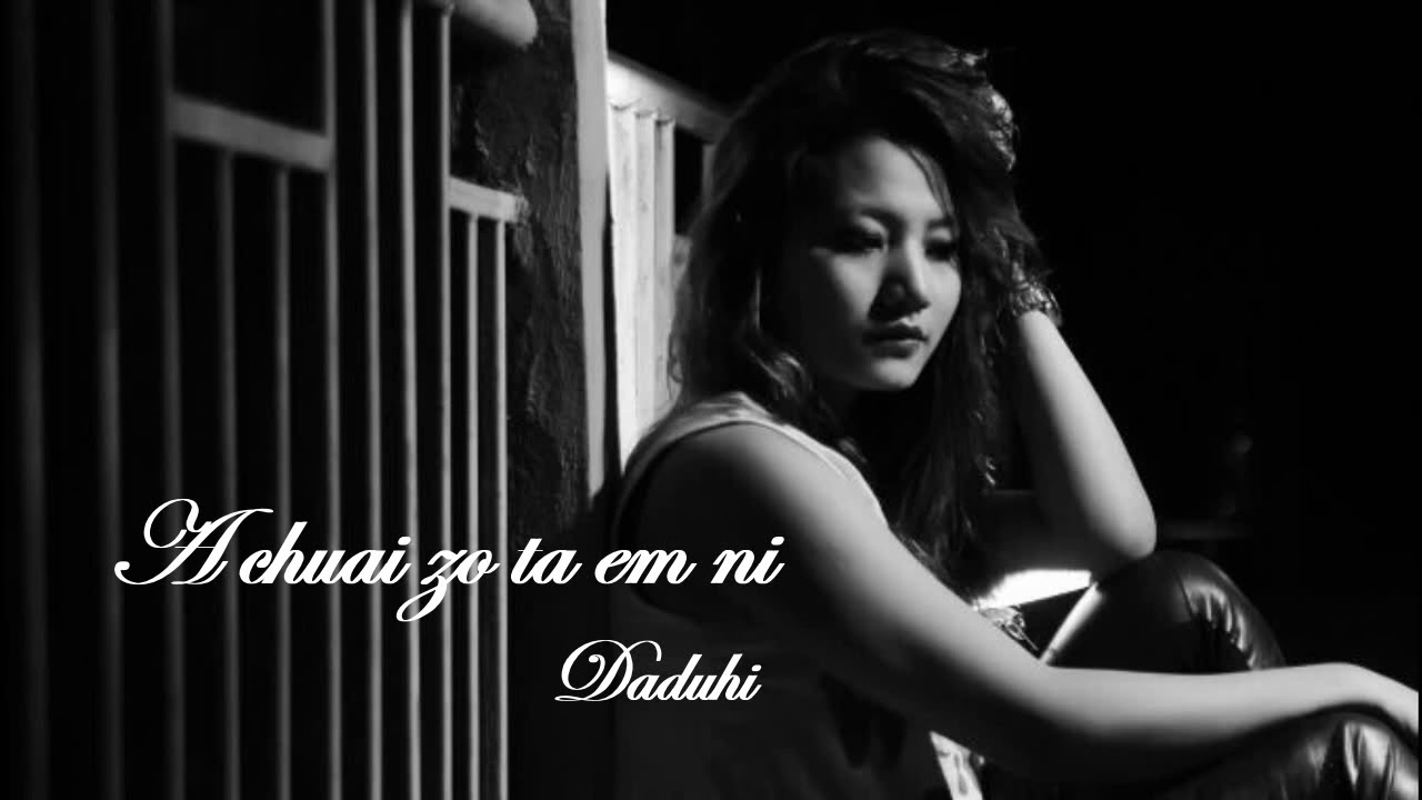 A CHUAI ZO TA EM NI | DADUHI | LOVE SONG - YouTube
