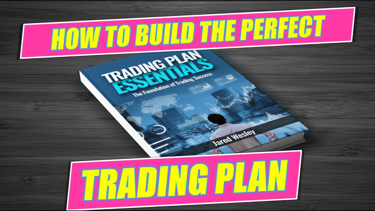 How to Build the perfect TRADING PLAN - YouTube