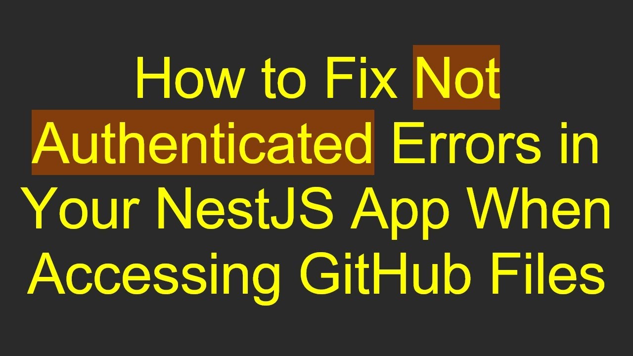 How to Fix Not Authenticated Errors in Your NestJS App When Accessing GitHub Files - YouTube