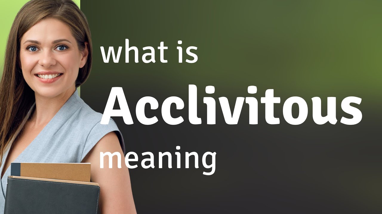 Acclivitous | meaning of ACCLIVITOUS - YouTube