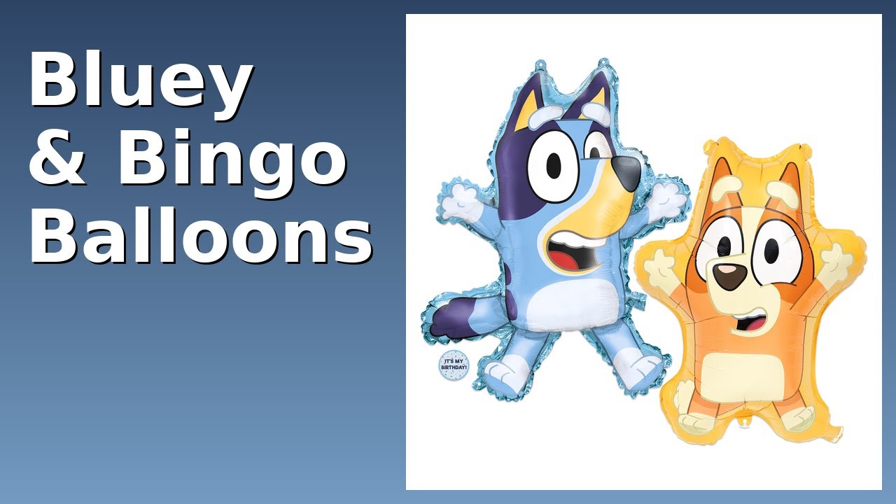 REVIEW (2026): Bluey & Bingo Balloons. ESSENTIAL details. - YouTube