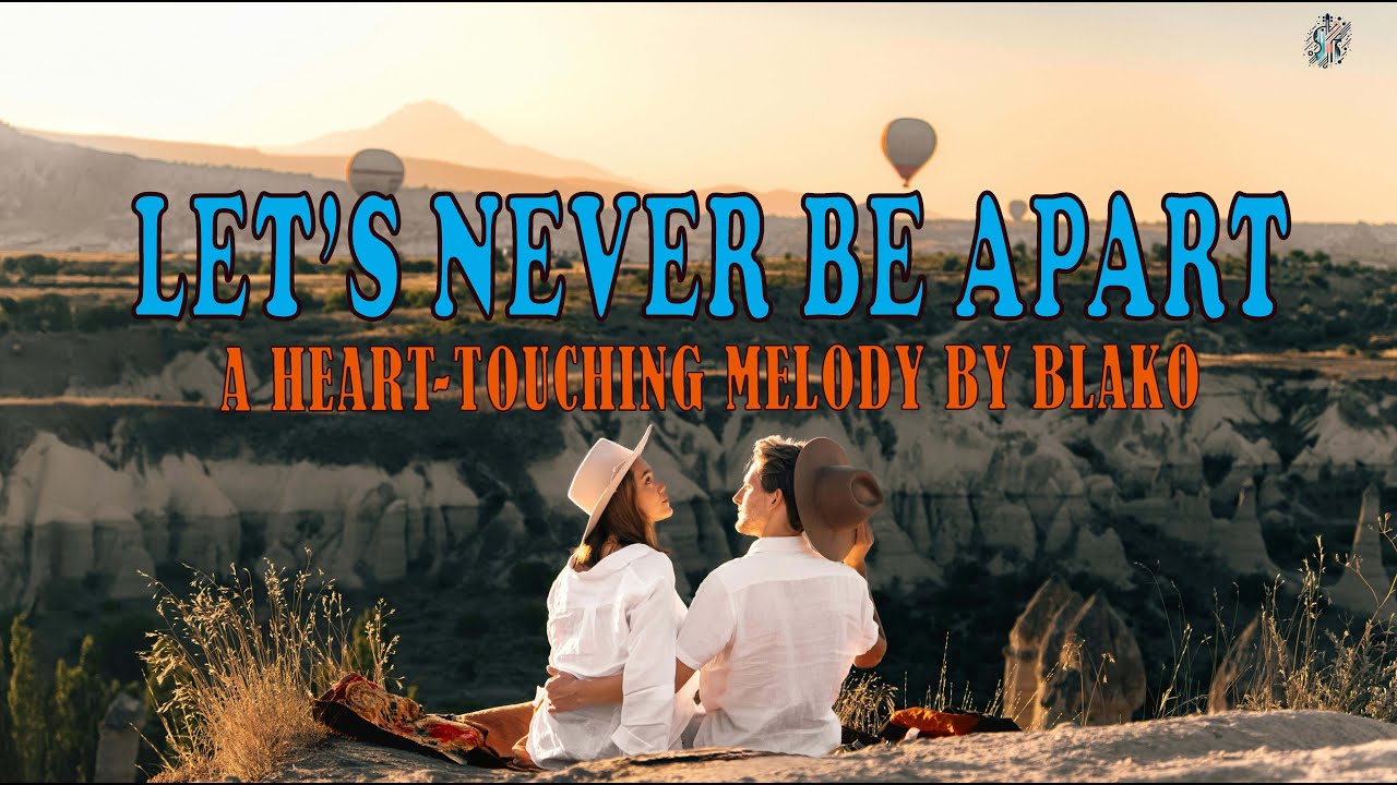 Let’s Never Be Apart Version 2 | BLAKO | Suno Ai | Lyrics Video ...