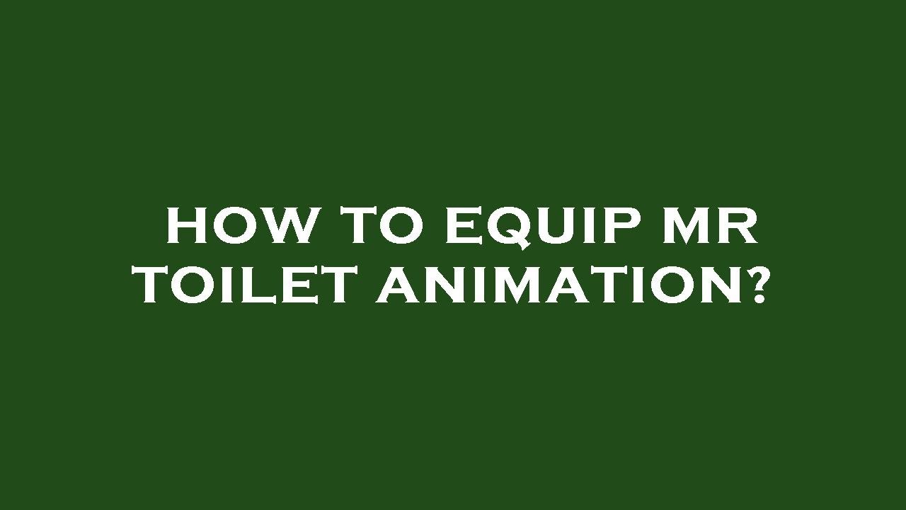 How to equip mr toilet animation? - YouTube