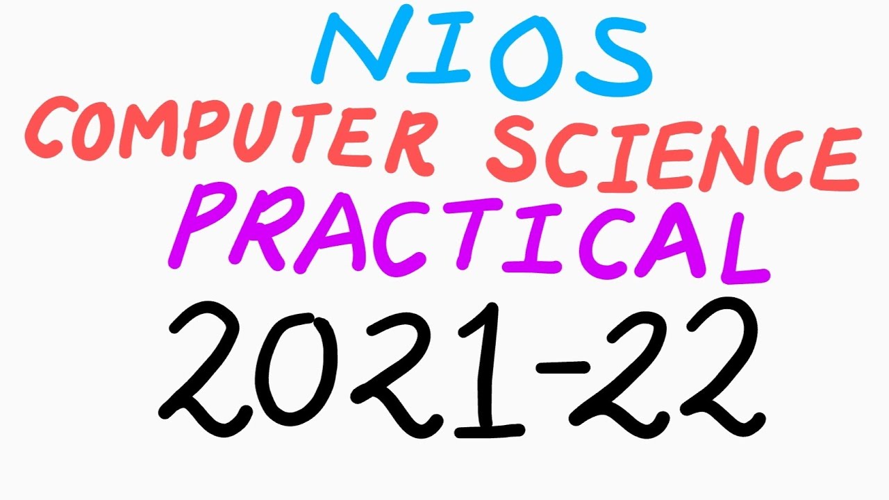 🔥🔥NIOS 2021-22 COMPUTER SCIENCE PRACTICAL 🔥🔥 - YouTube