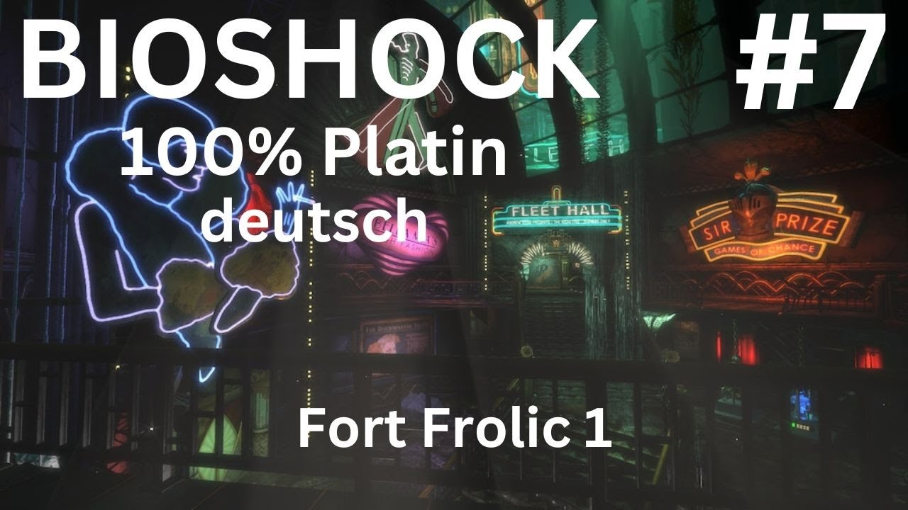 BIOSHOCK 100% Platin - deutsch - Part 7 - Fort Frolic 1 - YouTube
