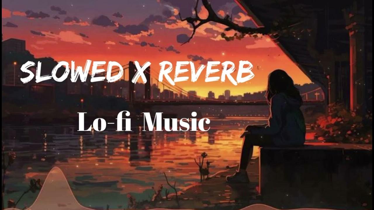 Slowed x Reverb Song | Slowed x Reverb Lo-fi Music | Hindi Mashup Lofi Song | lyrics 4U - YouTube