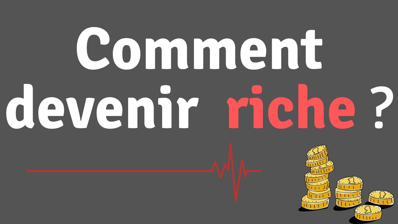 Comment devenir riche (Les 2 meilleures méthodes) - YouTube