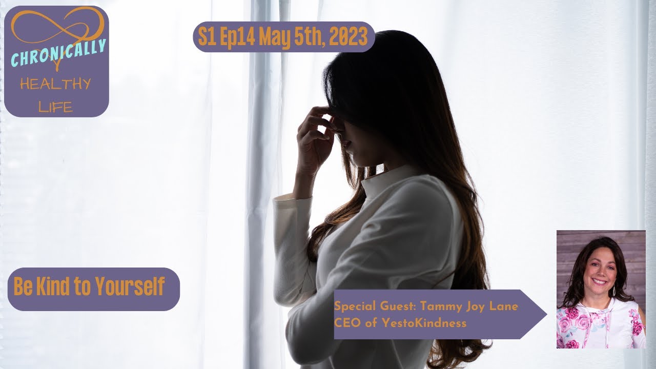 Be Kind to your True Self - Chronically Healthy Life S1 Ep14 - YouTube