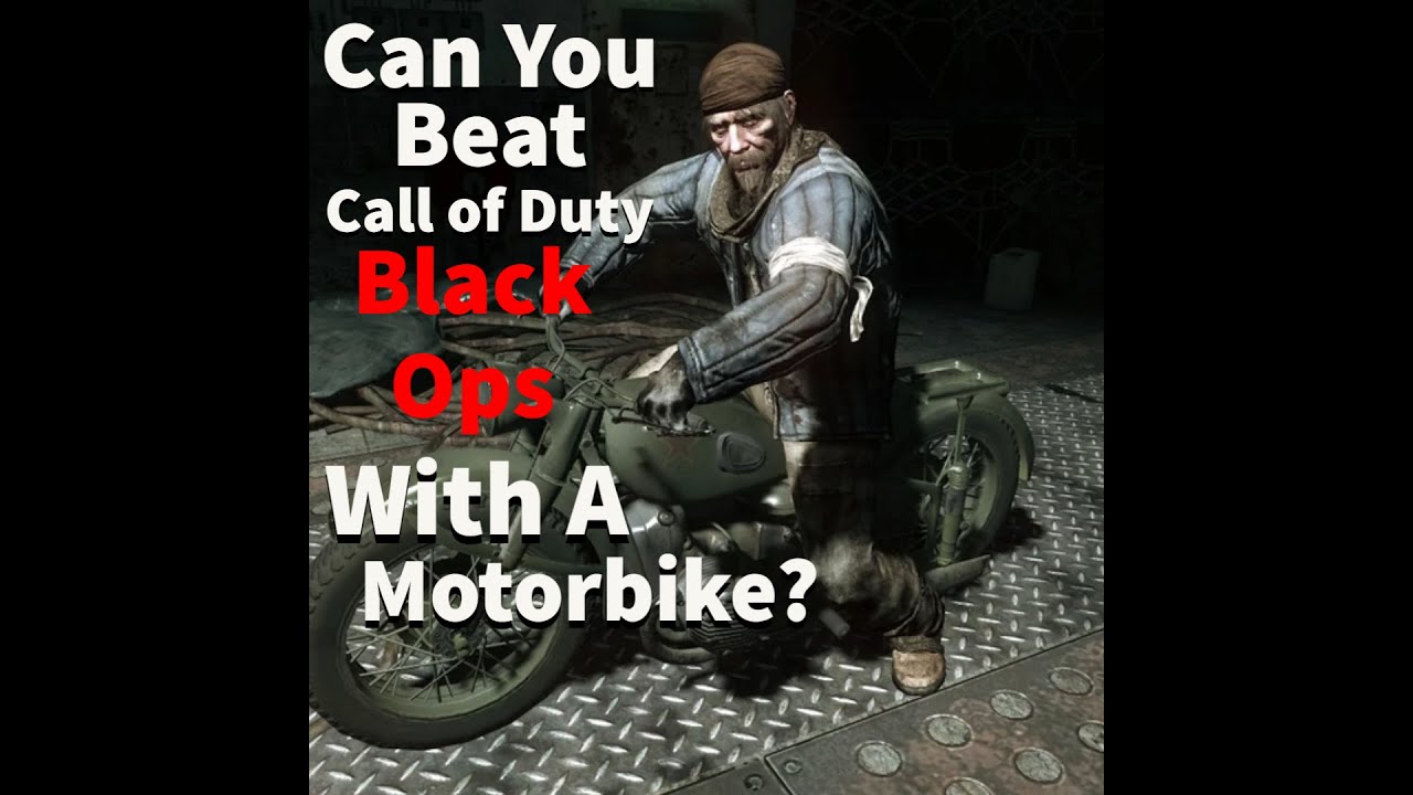 Can You Beat Call Of Duty Black Ops With A Motorbike? - YouTube