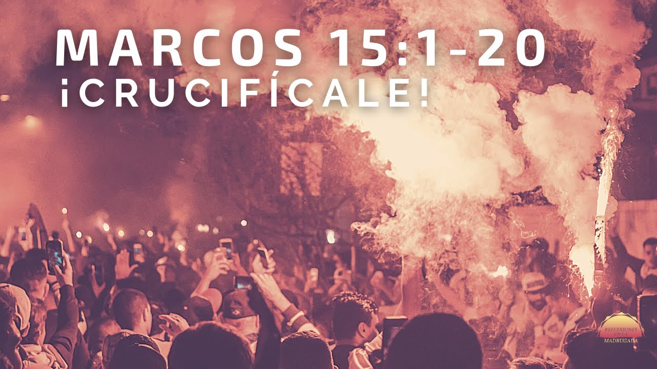 Marcos 15:1-20 - ¡Crucíficale! - YouTube