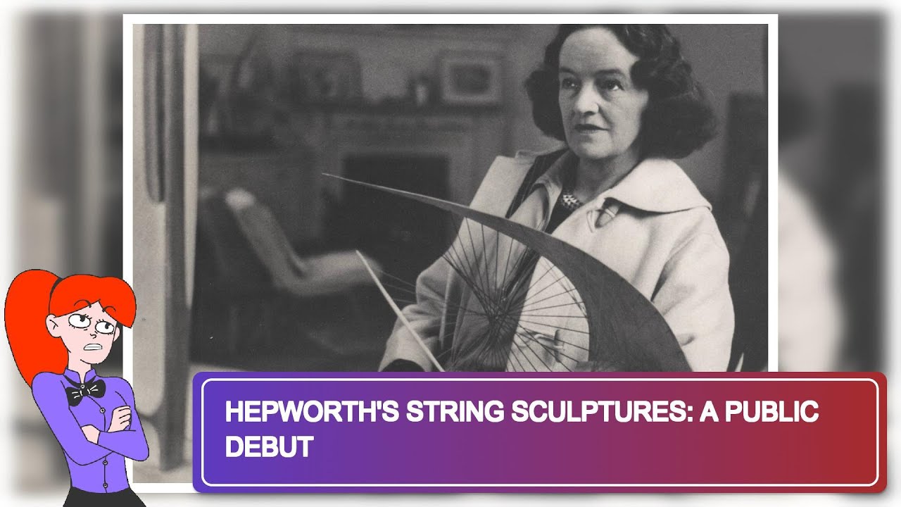 Hepworth's String Sculptures: A Public Debut - YouTube