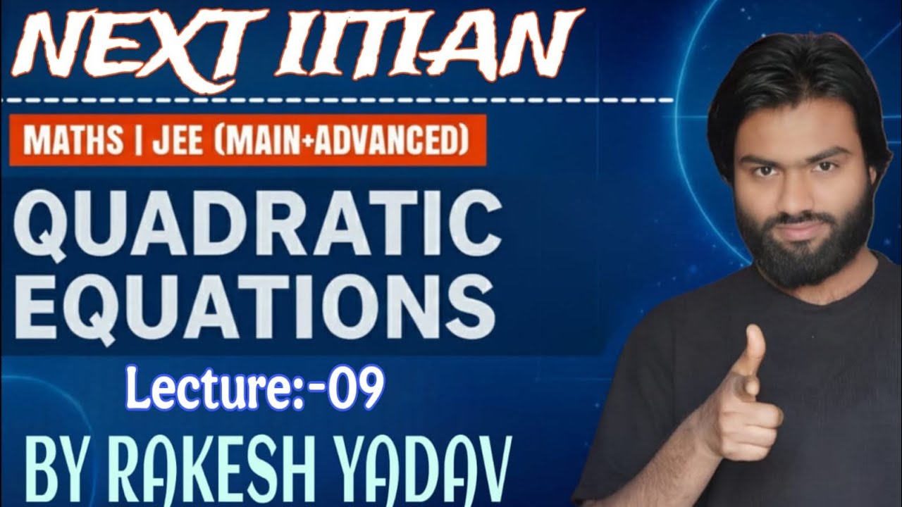 QUADRATIC EQUATIONS_LEC-09 || REDUCIBLE TO QUADRATIC EQUATION || IIT ...