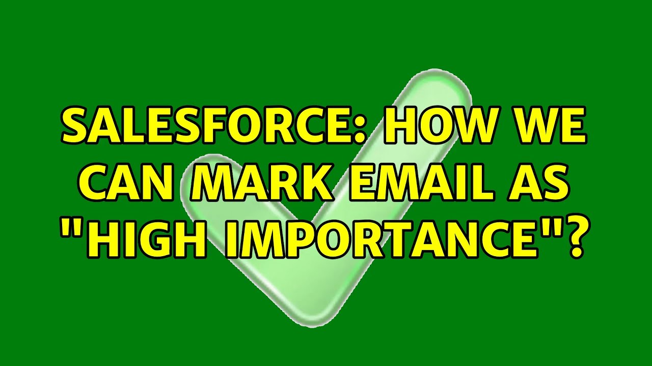Salesforce: How we can mark email as "High importance"? (3 Solutions ...