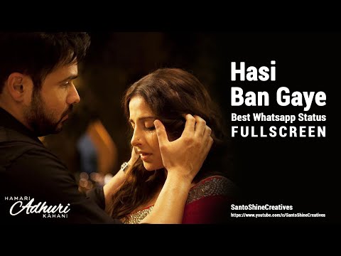 Haan Hasi Ban Gaye Best WhatsApp Status (हसी बन गए) - Hamari Adhuri Kahani | Emraan | Vidya Balan