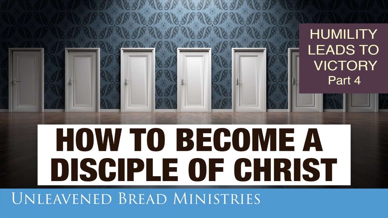 How to Become a Disciple of Jesus Christ! Humility Leads to Victory ...
