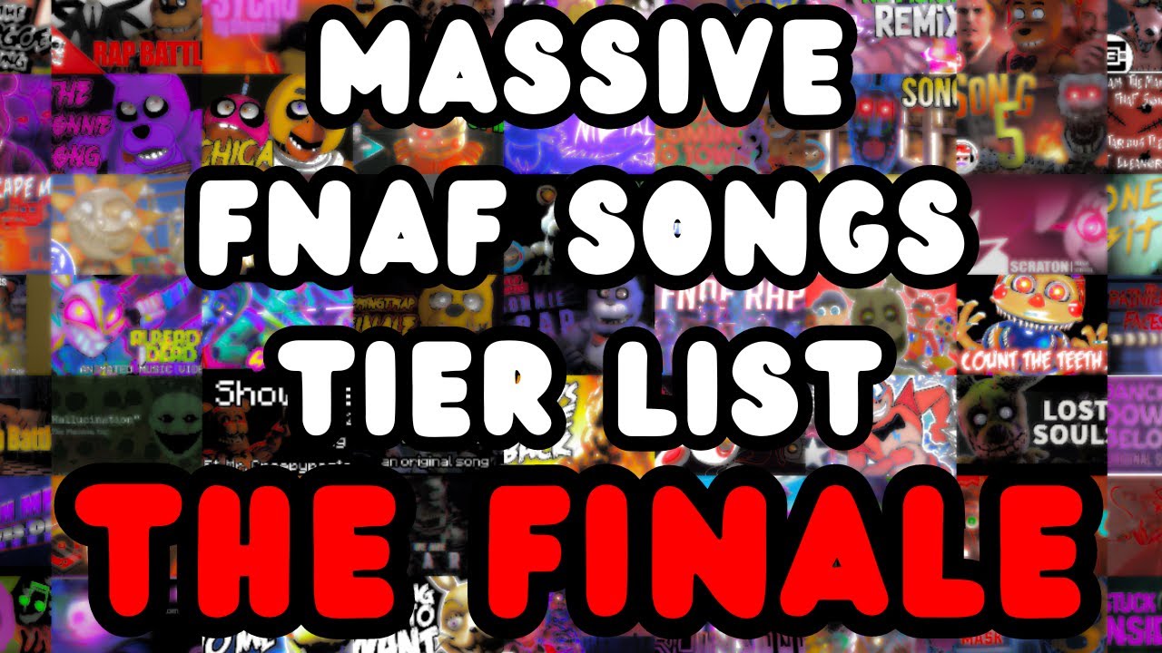 Massive FNAF Songs Tier List - THE FINALE - YouTube