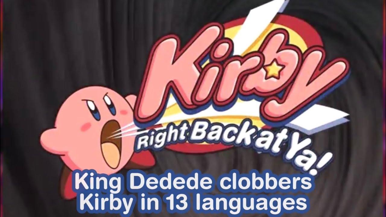 Kirby: Right Back At Ya! - King Dedede Clobbers Kirby in 13 languages ...