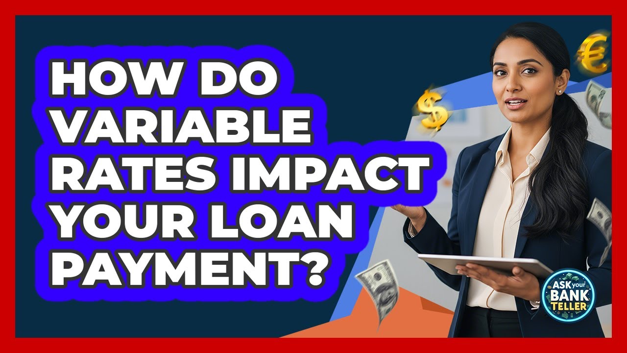 How Do Variable Rates Impact Your Loan Payment? - YouTube