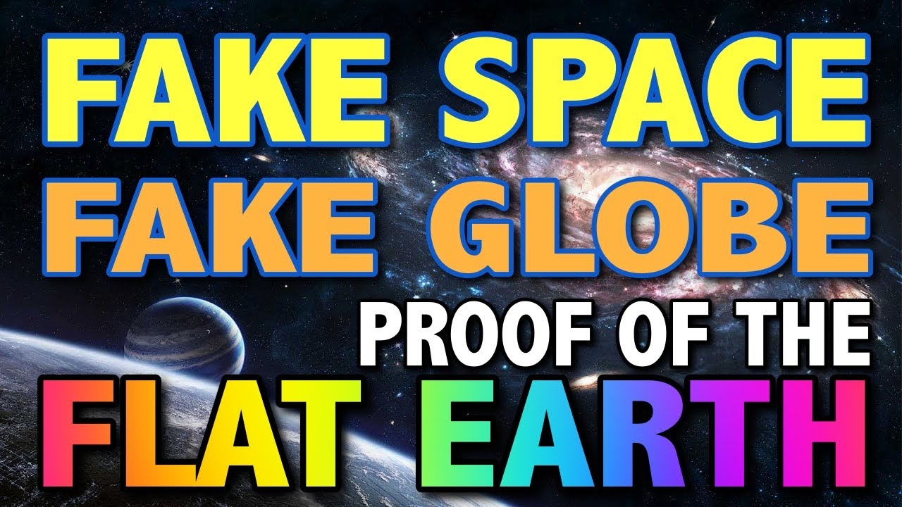 FAKE SPACE - FAKE GLOPE - PROOF of the FLAT EARTH - YouTube