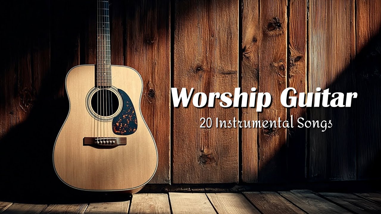 TOP 20 Instrumental Worship Songs on Guitar - 4 Hours of Acoustic ...
