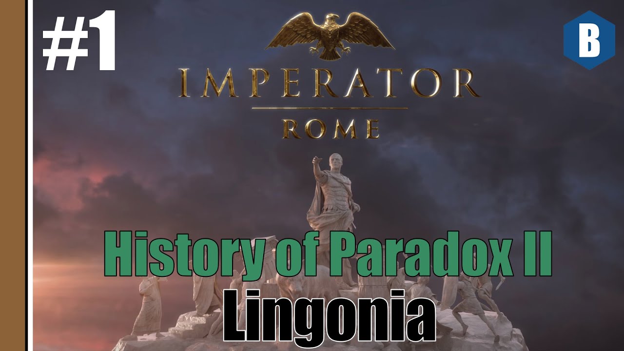 Let's Play - History of Paradox II: Imperator Rome - Lingonia - Part 1 ...