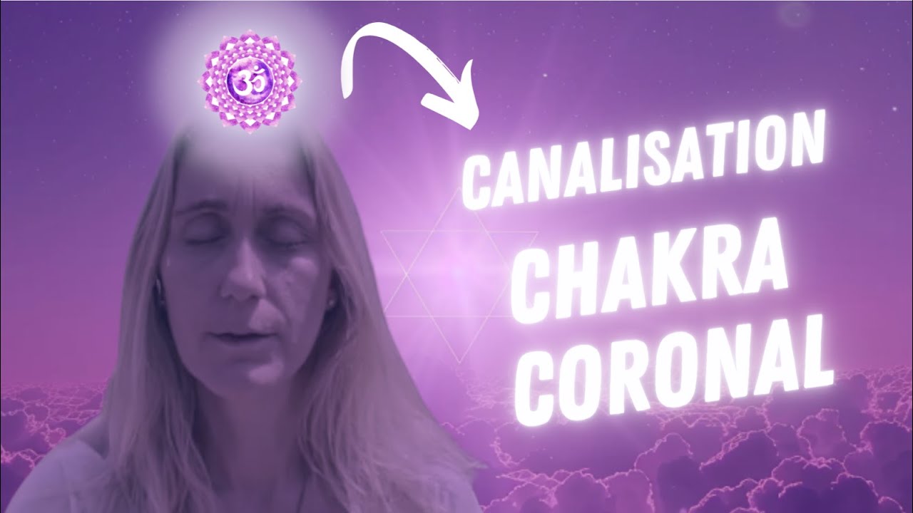 CHAKRA CORONAL - Canalisation - Activation - Visualisation - Meditation ...