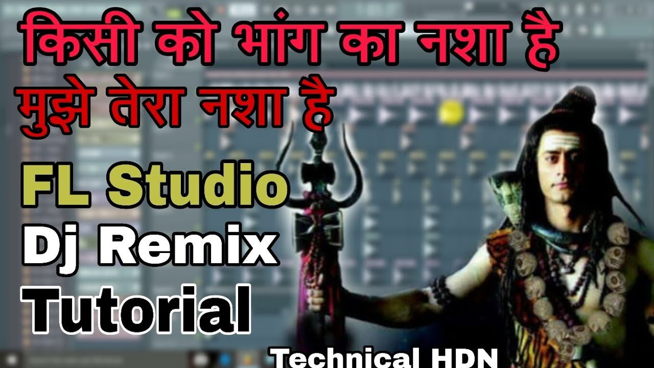 Kisi ko bhang ka nasha hai fl studio dj remix tutorial | How to remix kaise kare | Technical HDN ...