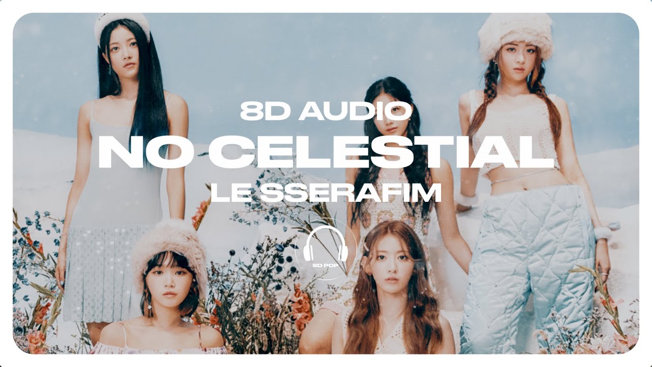 LE SSERAFIM (르세라핌) - No Celestial [8D AUDIO] 🎧USE HEADPHONES🎧 - YouTube