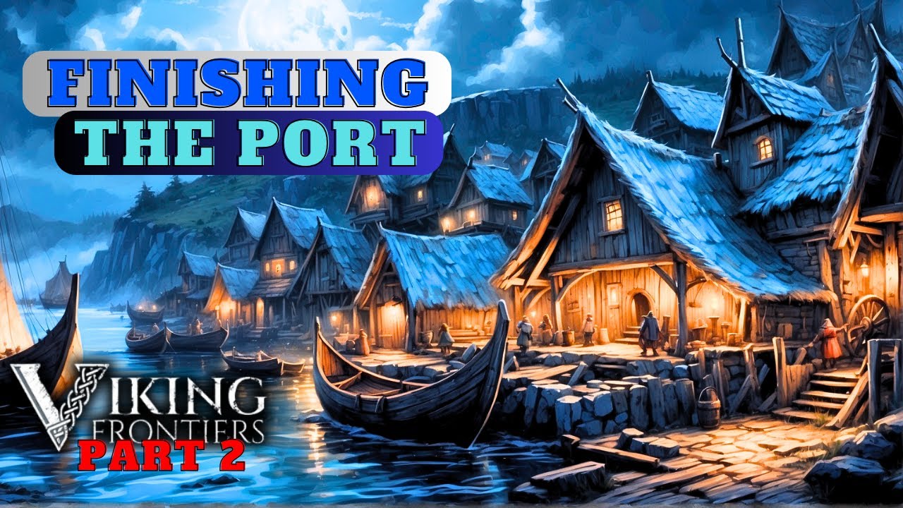 We have Finally Completed the PORT - [Viking Frontiers - Part 2] - YouTube