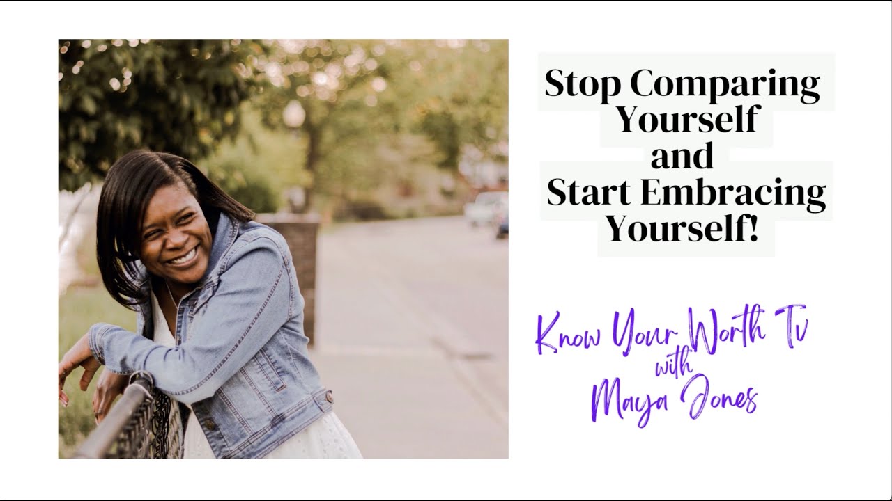 Stop Comparing Yourself & Start Embracing Yourself! - YouTube