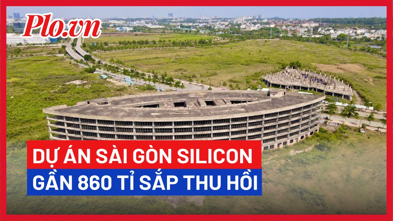 Cận cảnh dự án Sài Gòn Silicon gần 860 tỉ sắp thu hồi - PLO - YouTube
